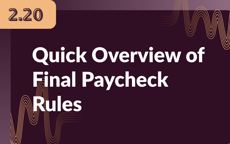 Quick Overview of Final Paycheck Rules - Bent Ericksen & Associates